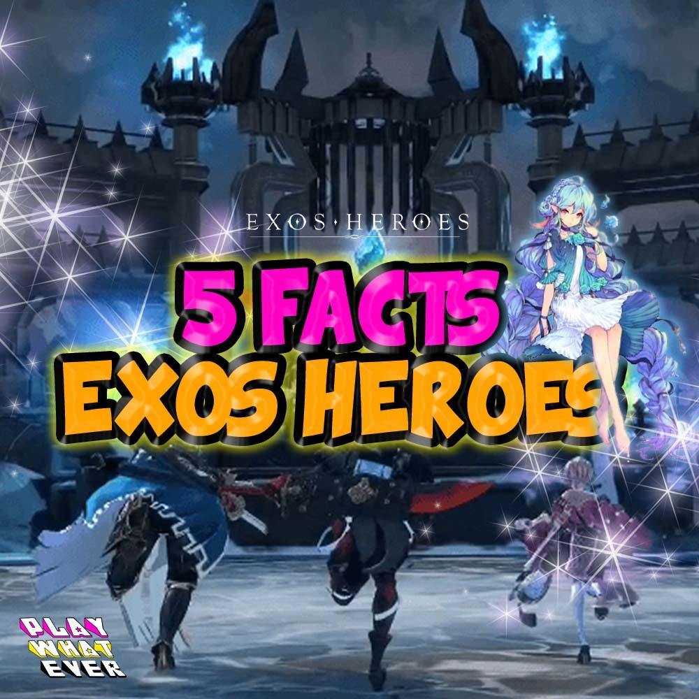 5 Facts About Exos Heroes